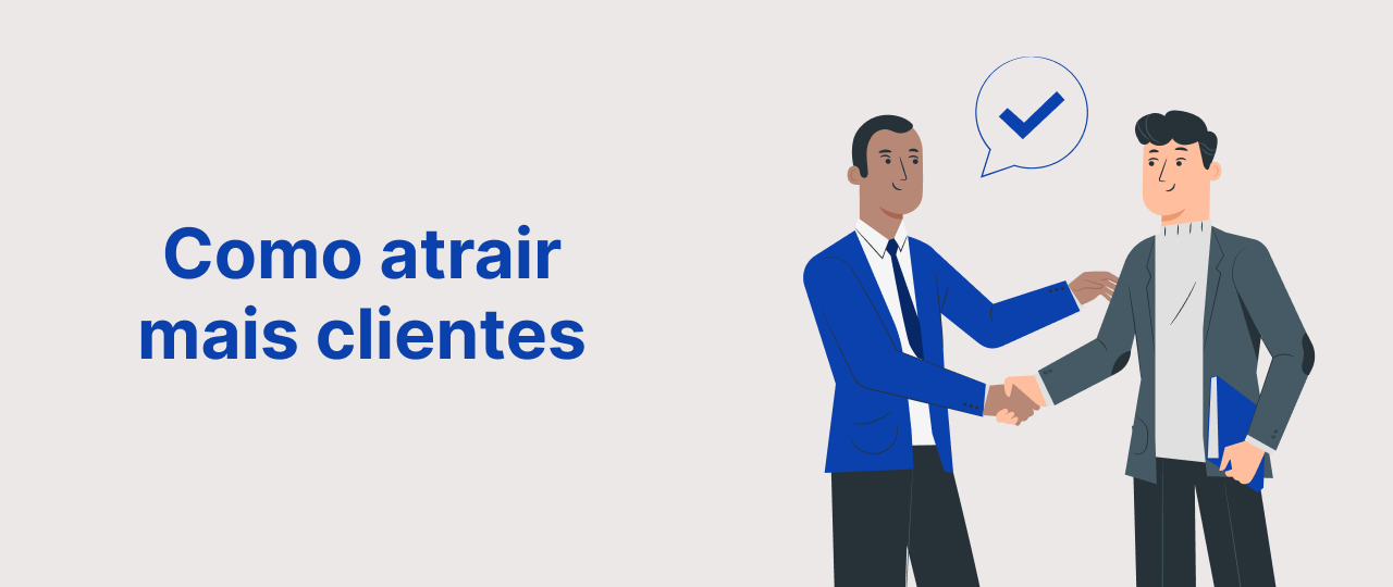 Como atrair clientes? 5 técnicas para conquistar clientes